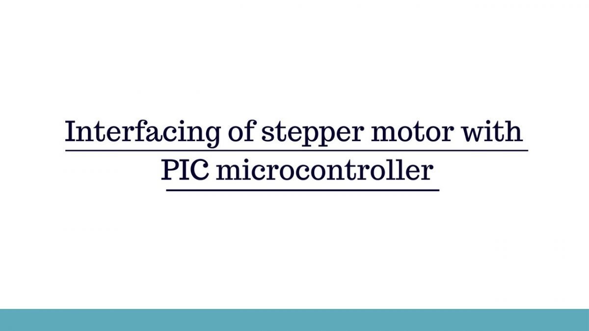 Interfacing stepper motor with PIC microcontroller – openlabpro.com